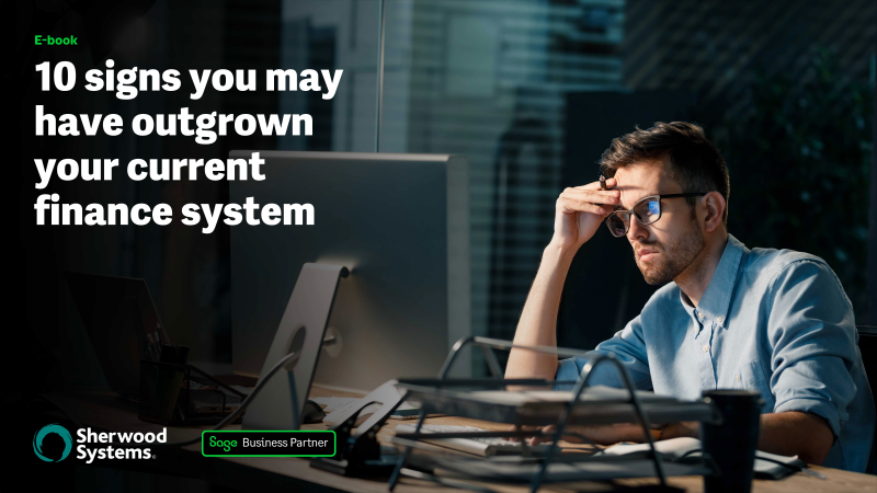 10 signs you may have outgrown your current finance system guide ...